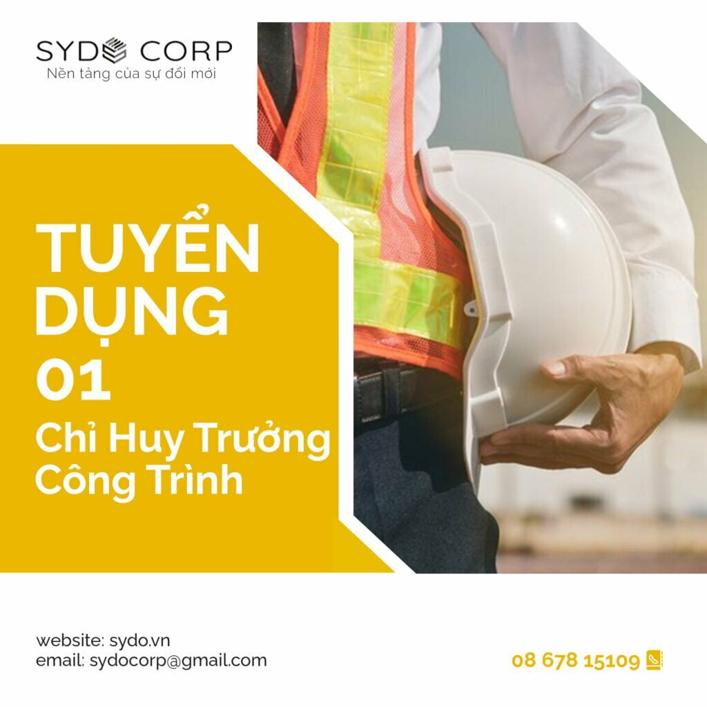 Tuyển Dụng Chỉ Huy Trưởng Công Trình - SYDO CORP